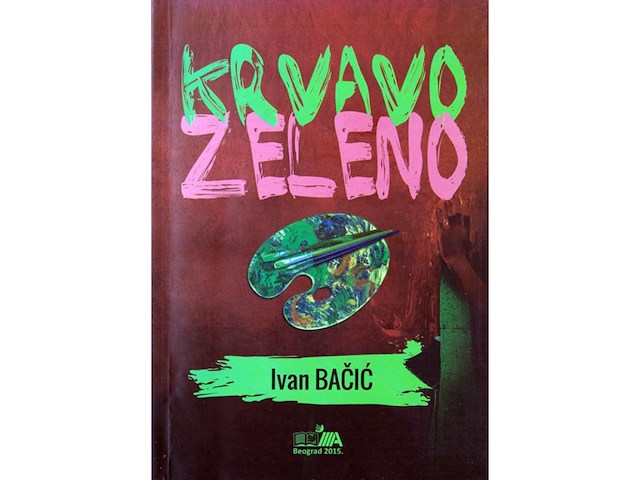 Krvavo zeleno - Ivan Bačić