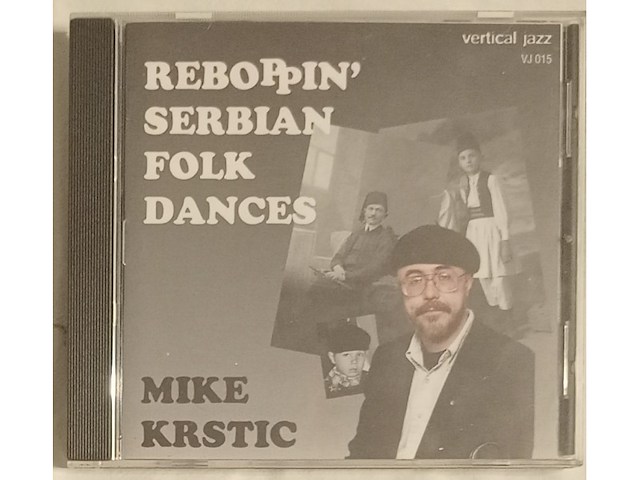 MIKE KRSTIC - REBOPPIN` SERBIAN FOLK DANCES