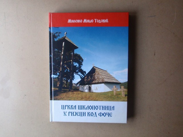 Milenko Todović - CRKVA ŠKLOPOTNICA U RIJECI KOD FOČE