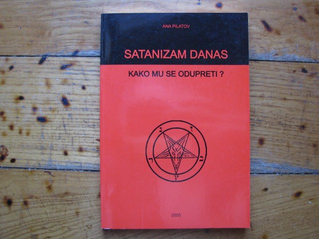 ANA PILATOV - SATANIZAM DANAS KAKO MU SE ODUPRETI