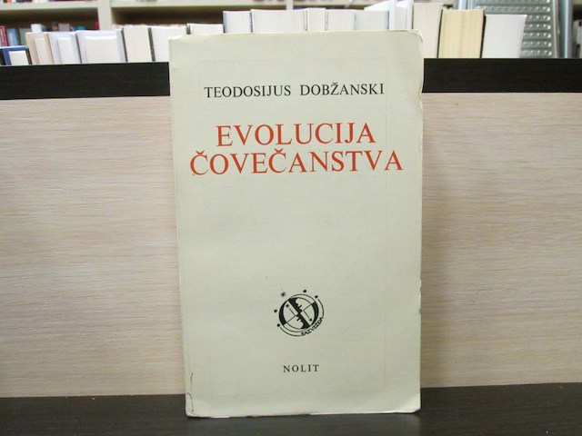 EVOLUCIJA ČOVEČANSTVA - Teodosijus Dobžanski