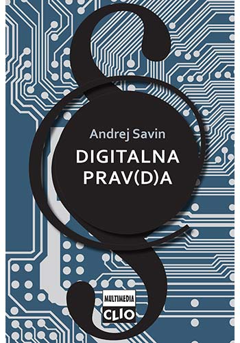 Digitalna prav(d)a: Pravno uređenje interneta u Evropskoj uniji – Andrej Savin