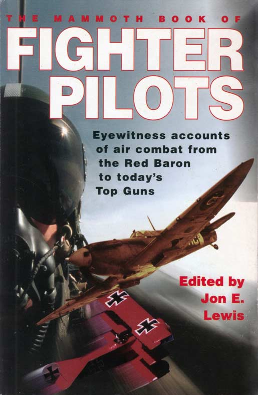 FIGHTER PILOTS – Eyewitness accounts of air combat from the Red Baron to today’s Top Guns