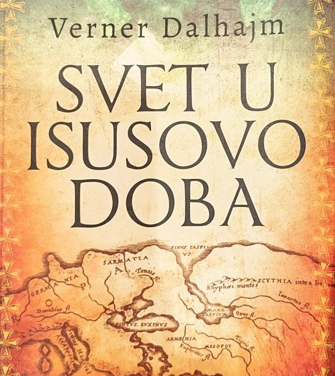 SVET U ISUSOVO DOBA VERNER DALHAJM