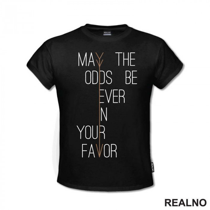 MAY THE ODDS BE EVER IN YOUR FAVOR - THE HUNGER GAMES - FILMOVI - MAJICA