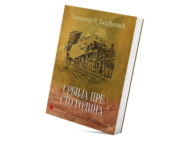 Tihomir R. Đorđević - Srbija pre sto godina