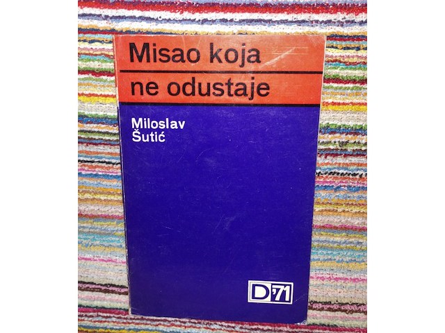 MISAO KOJA NE ODUSTAJE - MIROSLAV ŠUTIĆ