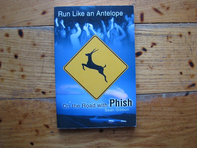 SEAN GIBBON-RUN LIKE AN ANTELOPE ON THE ROAD WITH PHISH