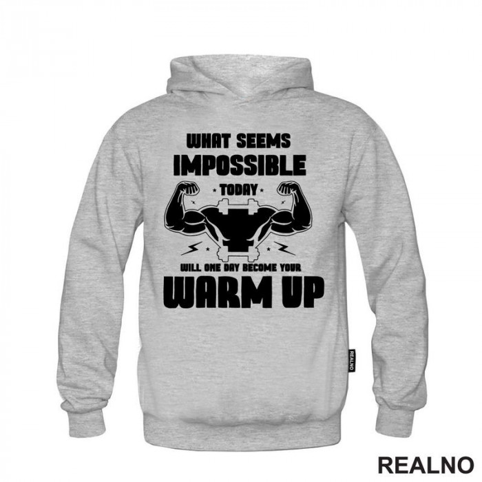 WHAT SEEMS IMPOSIBLE TODAY WILL ONE DAY BECOME YOUR WARM UP - FLEX - TRENING - DUKS