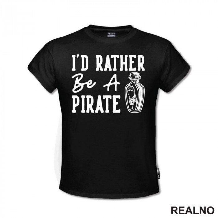 I'D RATHER BE A PIRATE - HUMOR - MAJICA
