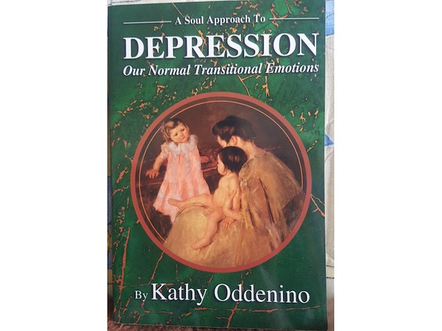 A Soul Approach to DEPRESSION, Kathy Oddenino