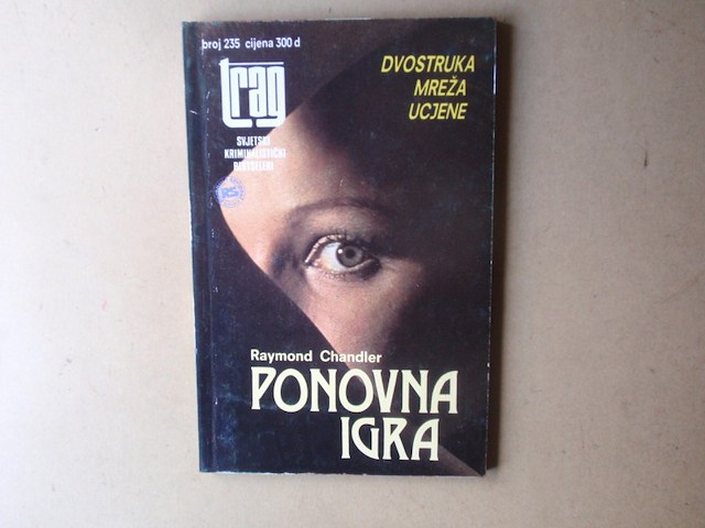 TRAG 235 : Raymond Chandler - PONOVNA IGRA