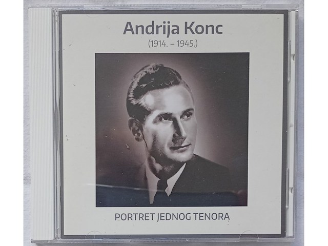 ANDRIJA  KONC  -  PORTRET JEDNOG TENORA