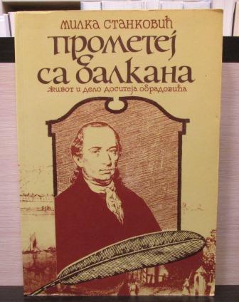 PROMETEJ SA BALKANA (život i delo Dositeja Obradovića) – MILKA STANKOVIĆ