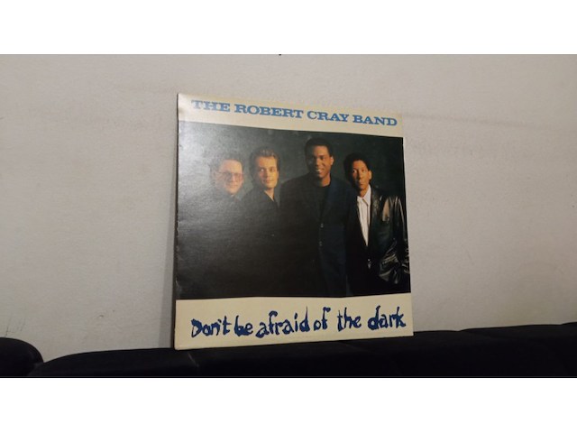 The Robert Cray Band – Don`t Be Afraid Of The Dark