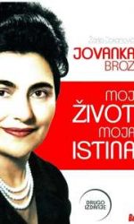 Jovanka Broz: Moj Život, Moja Istina Od Jokanović Žarko