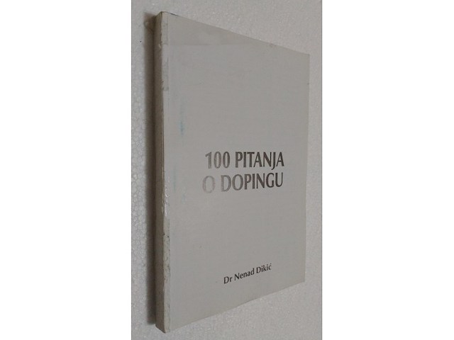 100 PITANJA O DOPINGU- DR NENAD DIKIĆ