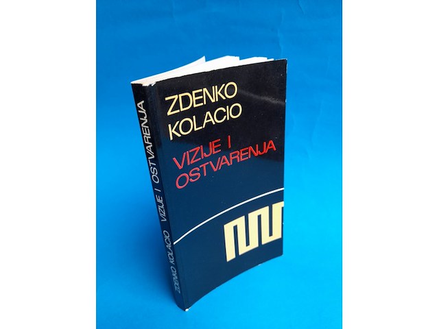 VIZIJE I OSTVARENJA Zdenko Kolacio