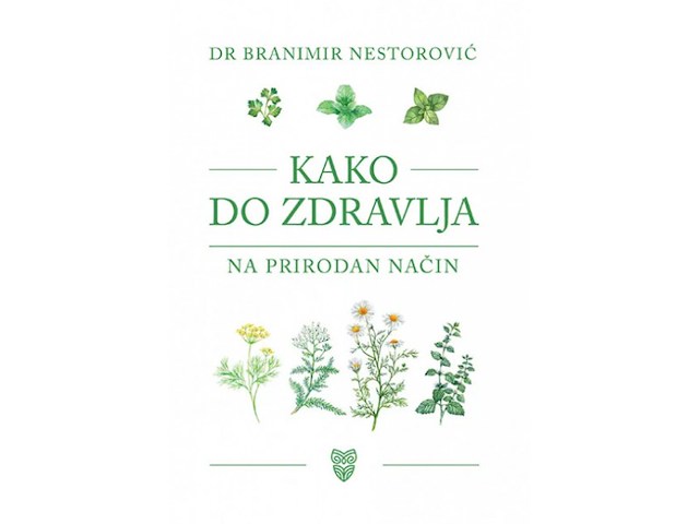 Kako do zdravlja na prirodan način - dr Branimir Nestorović