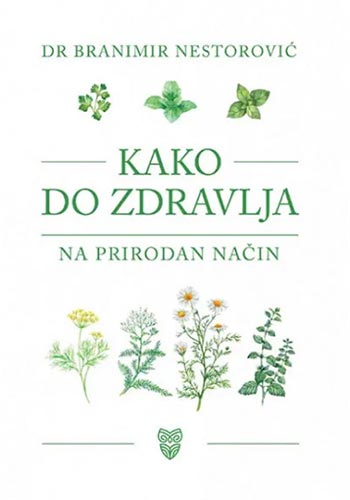 Kako do zdravlja na prirodan način- Dr Branimir Nestorović