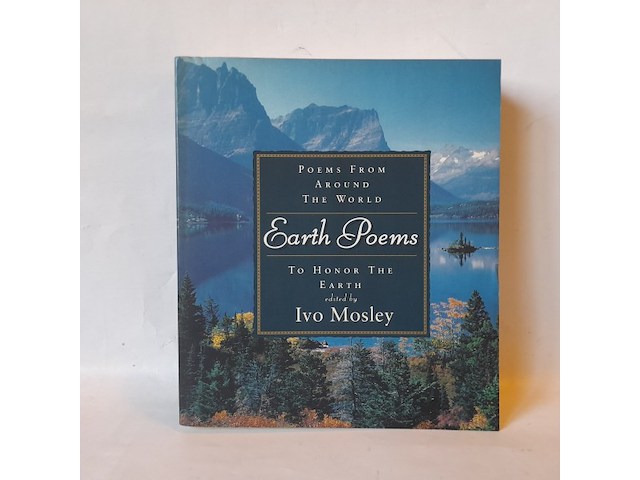 EARTH POEMS: POEMS FROM AROUND THE WORLD TO HONOR THE B