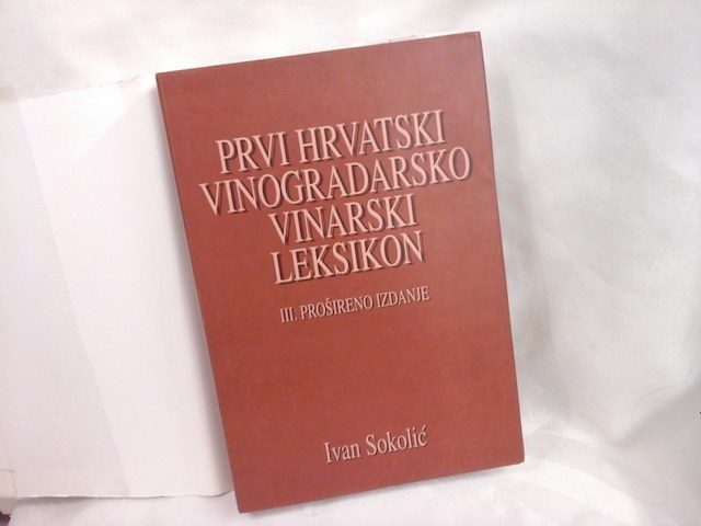 Prvi hrvatski vinogradarsko vinarski leksikon Ivan Soko