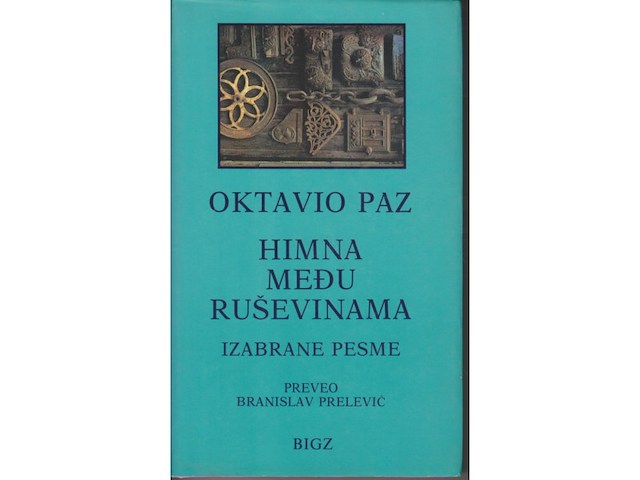 OKTAVIO PAZ / HIMNA MEĐU RUŠEVINAMA - baš perfekttttttT