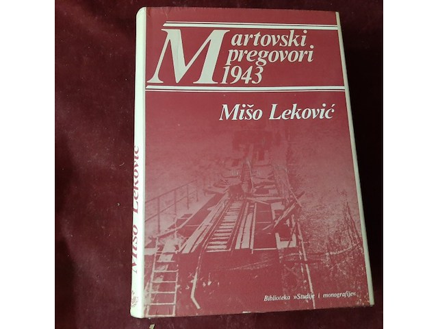 165 MARTOVSKI PREGOVORI 1943. - Mišo Leković