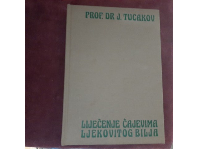 130 Liječenje čajevima ljekovitog bilja - dr Tucakov