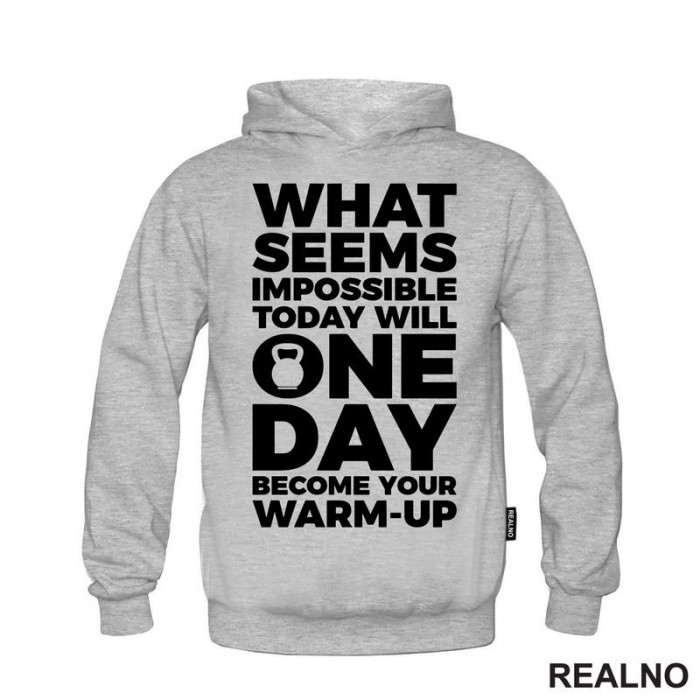 WHAT SEEMS IMPOSIBLE TODAY WILL ONE DAY BECOME YOUR WARM - UP - TRENING - DUKS