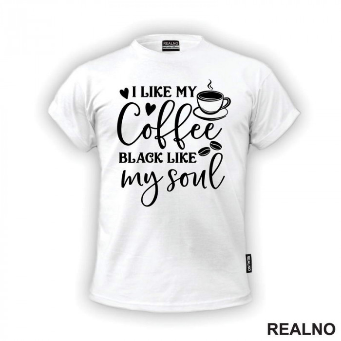 I LIKE MY COFFEE BLACK LIKE MY SOUL - HUMOR - KAFA - MAJICA