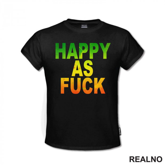 HAPPY AS FUCK - COLORS - QUOTES - MAJICA