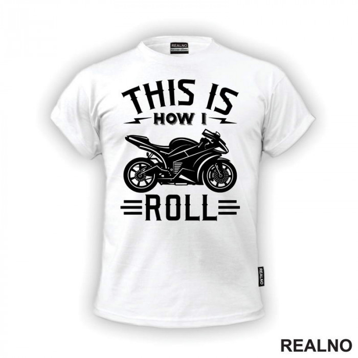 THIS IS HOW I ROLL - MOTORI - MAJICA