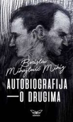Autobiografija O Drugima Od Borislav Mihajlovic-Mihiz