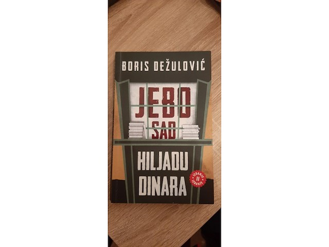 Boris Dežulović - Jebo sad hiljadu dinara