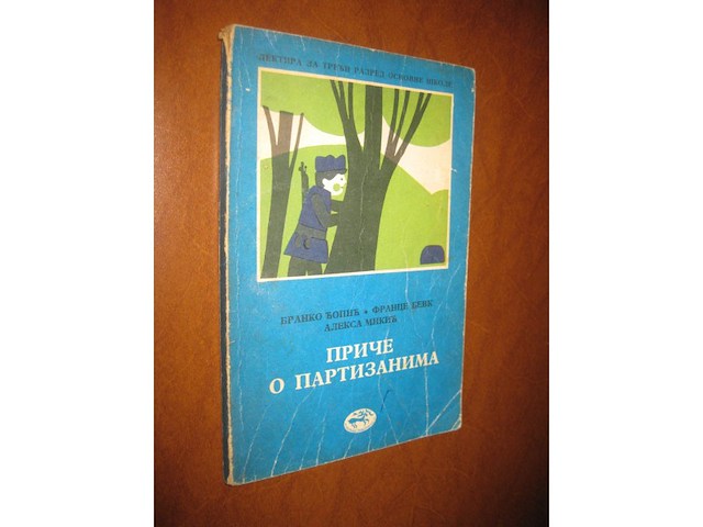 Priče o partizanima - Ćopić, Bevk, Mikić