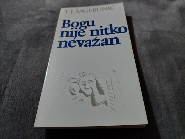 Bogu nije nitko nevažan Šagi Bunić