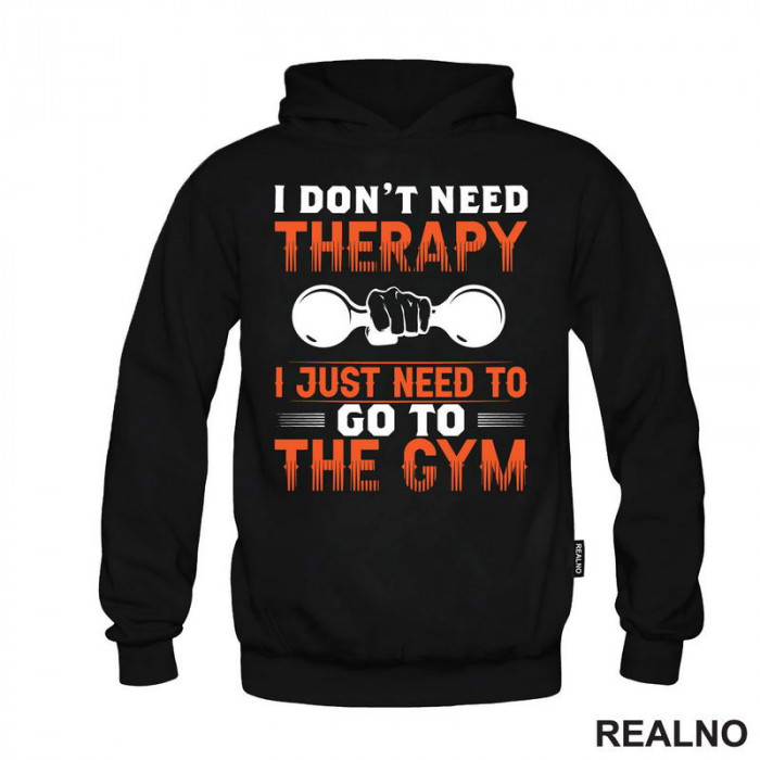 I DON'T NEED THERAPY I JUST NEED TO GO TO THE GYM - DUMBELL - TRENING - DUKS