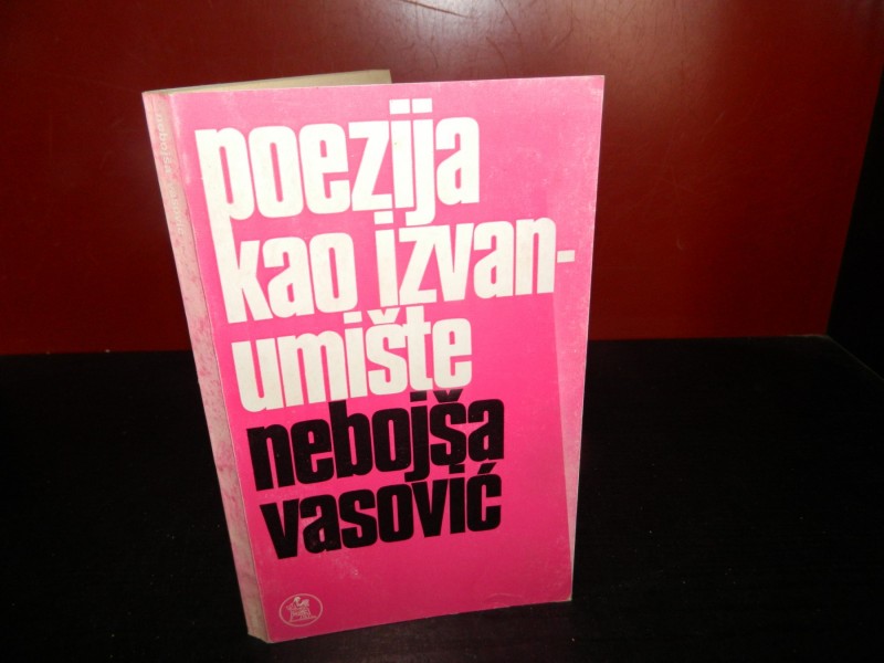 Poezija kao izvanumište, Nebojša Vasović