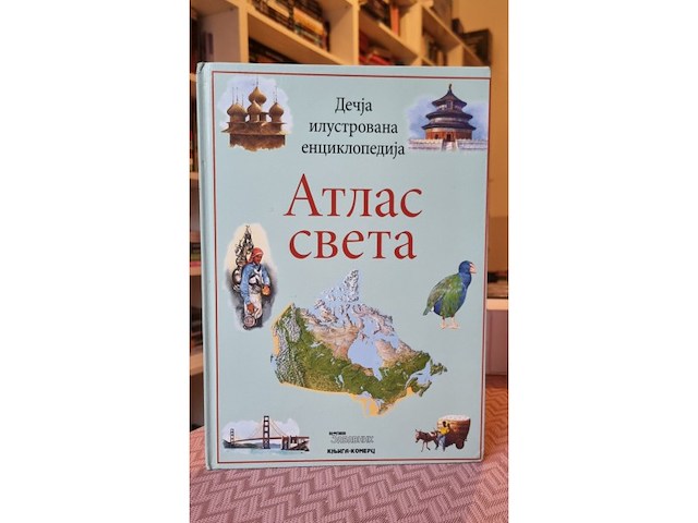 Atlas sveta- Dečja ilustrovana enciklopedija