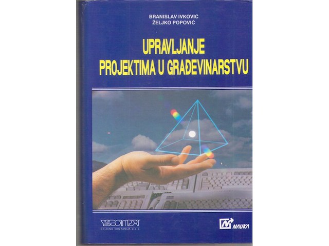 Upravljanje projektima u gradjevinarstvu-B. Ivković, Ž.