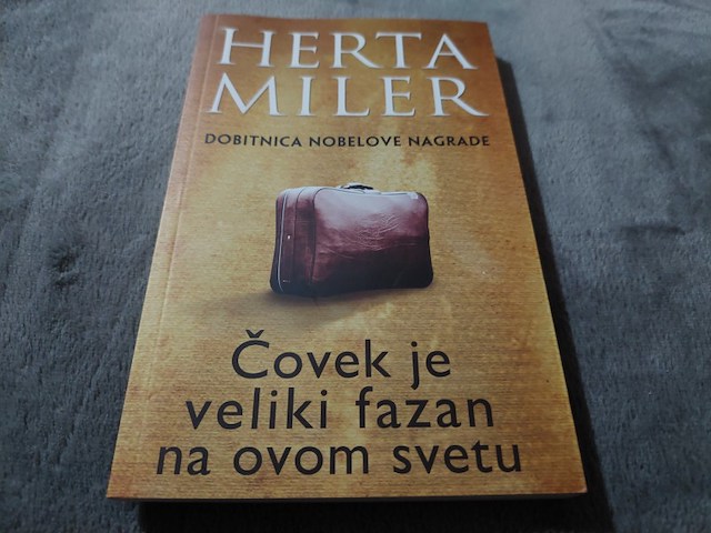 Čovek je veliki fazan na ovom svetu Herta Miler