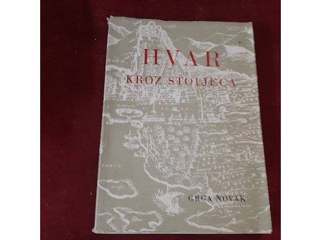 333 HVAR KROZ STOLJEĆA - Grga Novak