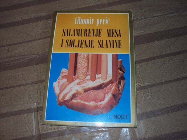 Salamurenje mesa i soljenje slanine Tihomir Perić