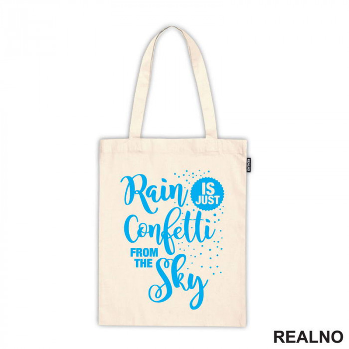 RAIN IS JUST CONFETTI FROM THE SKY - BLUE - HUMOR - CEGER