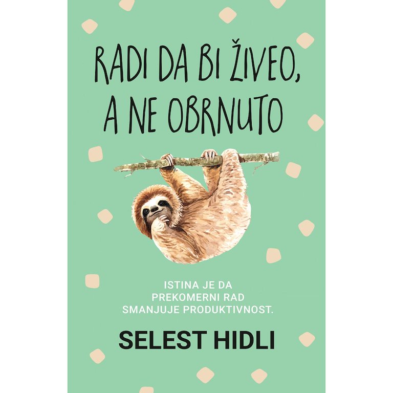 Radi da bi živeo, a ne obrnuto - Selest Hidli