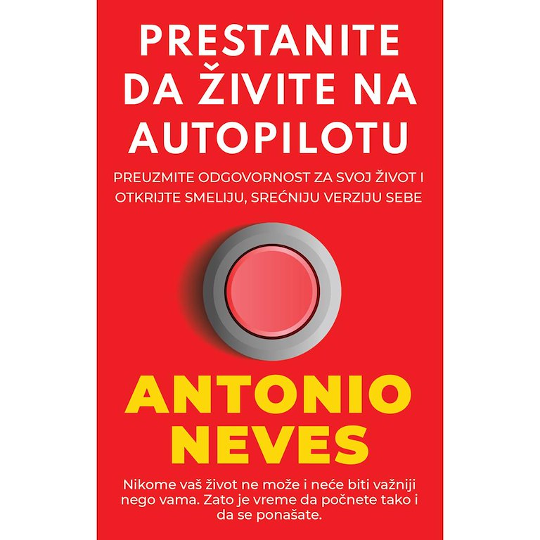 Prestanite da živite na autopilotu - Antonio Neves