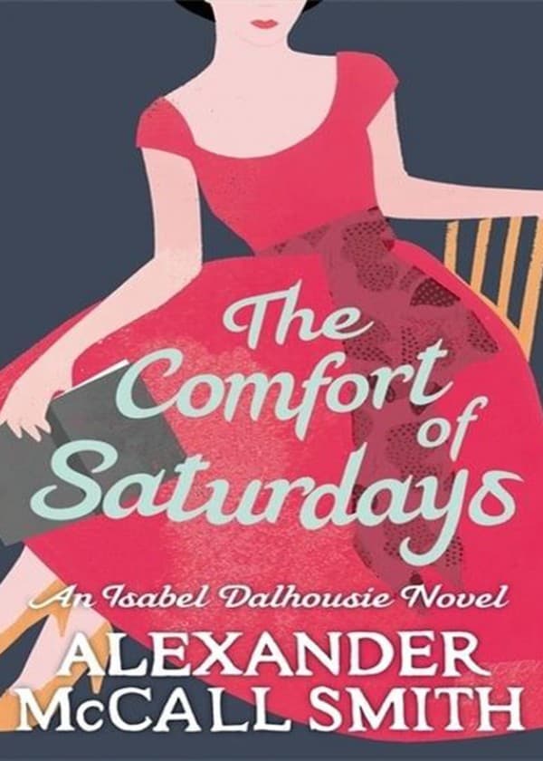 The Comfort of Saturdays – An Isabel Dalhousie Novel