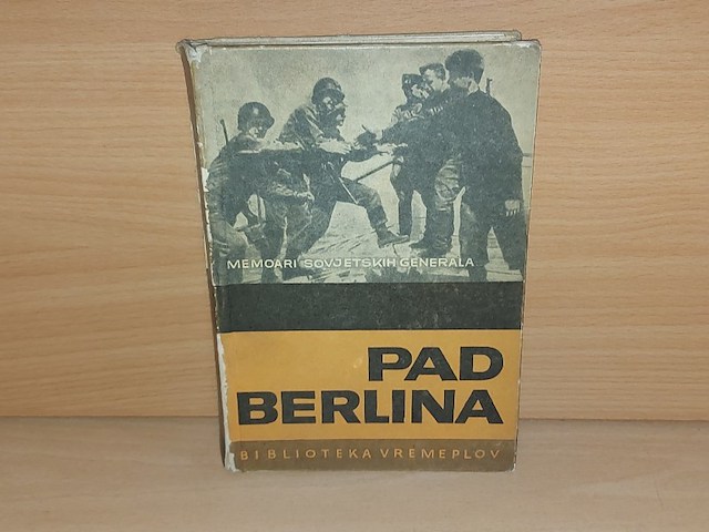 PAD BERLINA - Memoari sovjetskih generala