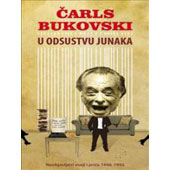 U ODSUSTVU JUNAКA - Čarls Bukovski